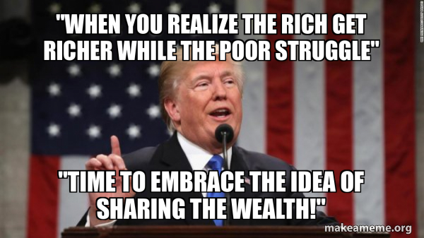 "When you realize the rich get richer while the poor struggle" "Time to ...