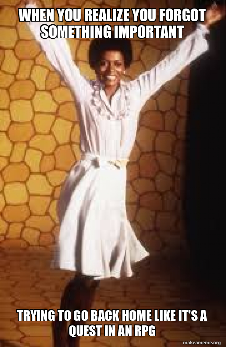 When you realize you forgot something important Trying to go back home ...