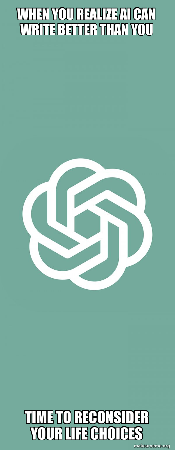 When you realize AI can write better than you Time to reconsider your ...