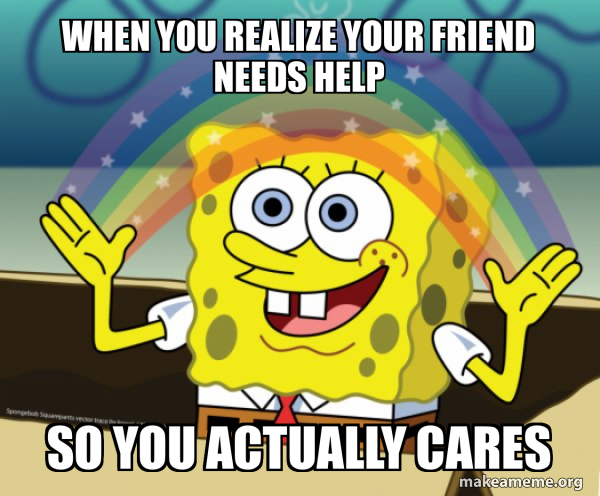 When you realize your friend needs help So you actually CARES - Rainbow ...