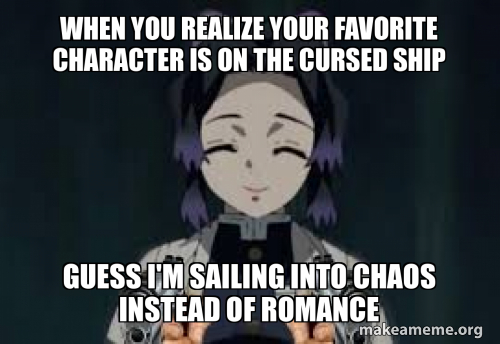 When you realize your favorite character is on the cursed ship Guess I ...