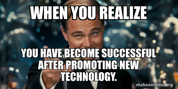 When you realize You have become successful after promoting new ...