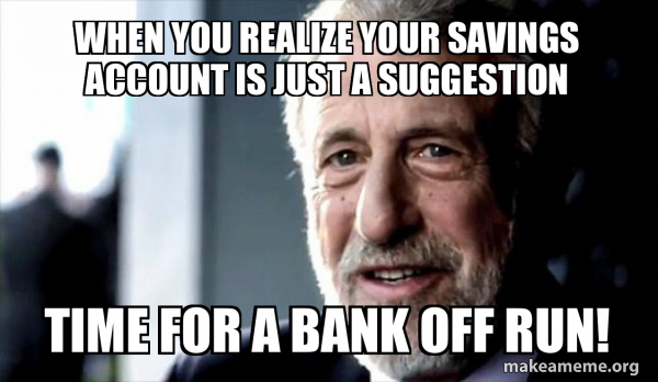 When you realize your savings account is just a suggestion Time for a ...