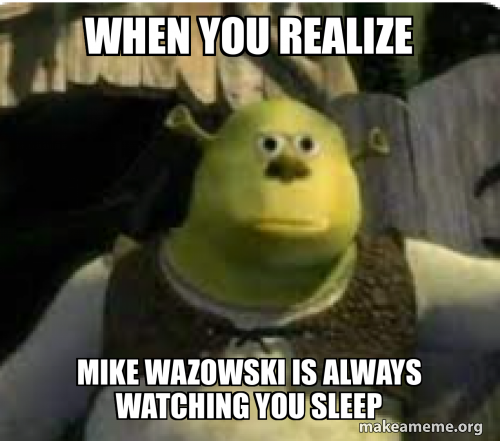 When you realize Mike Wazowski is always watching you sleep Meme Generator