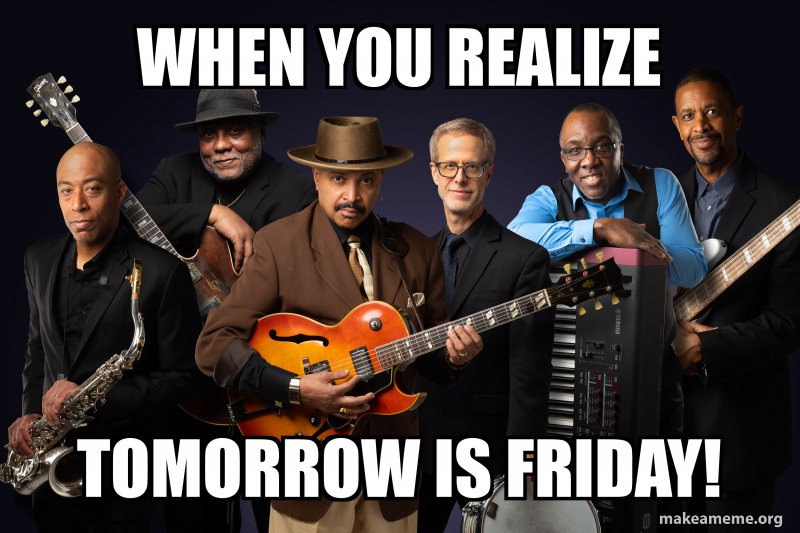When you realize Tomorrow is Friday! Meme Generator