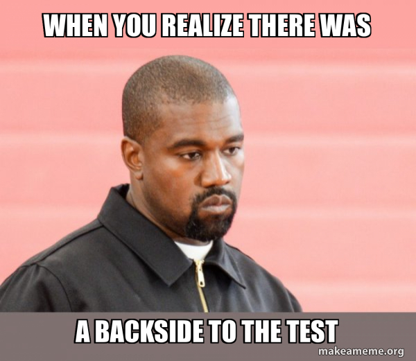 when you realize there was a backside to the test - Kanye West | Make a ...