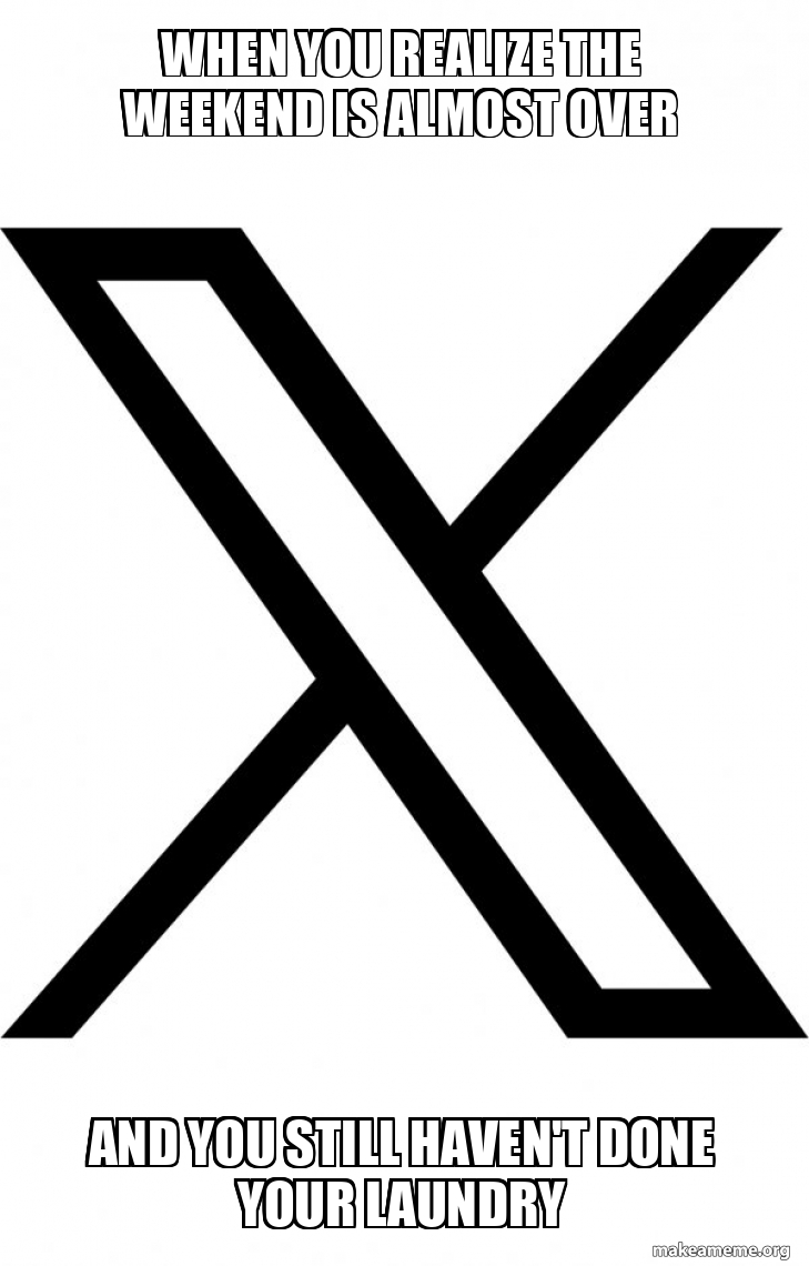 When you realize the weekend is almost over And you still haven't done ...