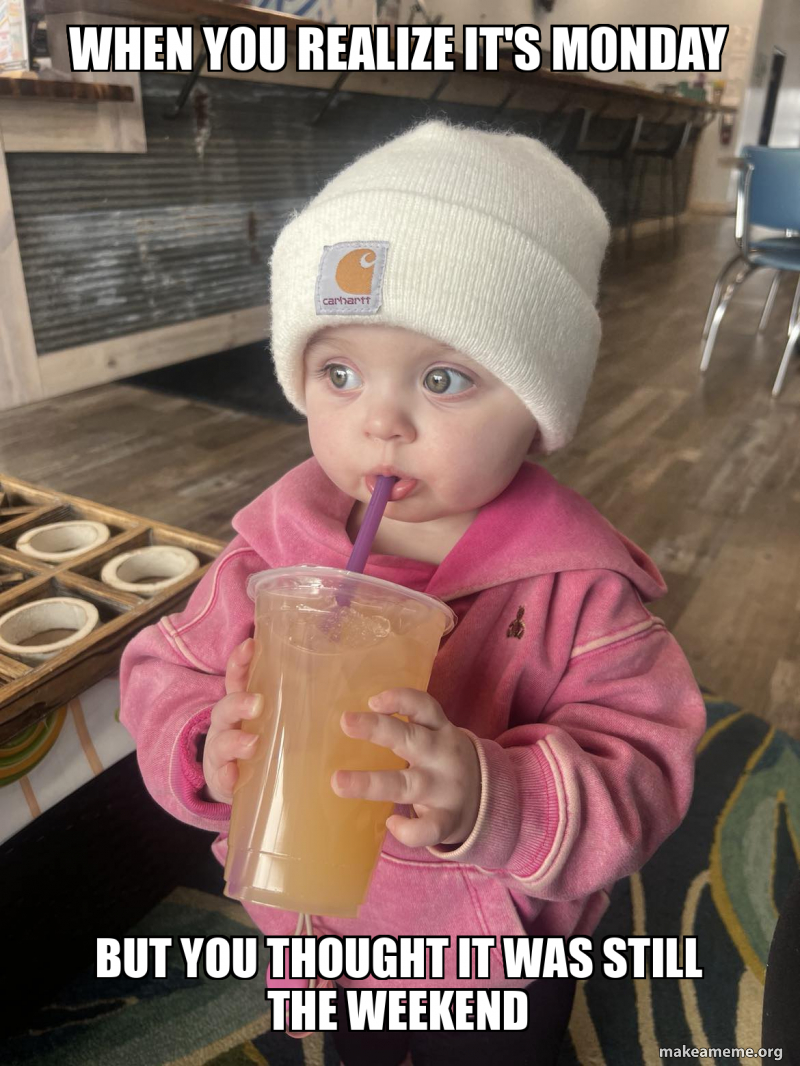 When you realize it's Monday But you thought it was still the weekend ...