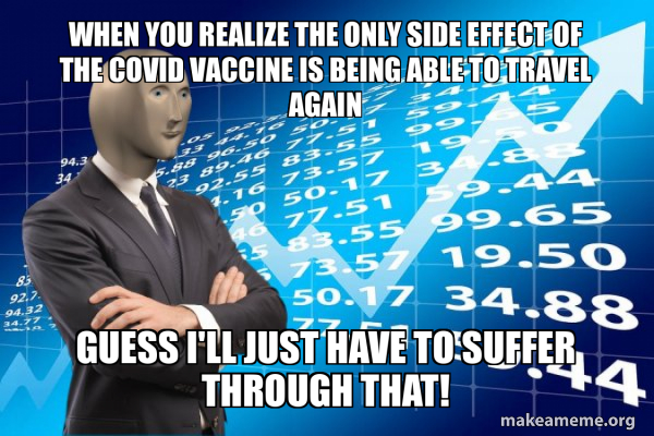 When you realize the only side effect of the COVID vaccine is being ...