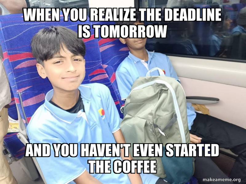 When you realize the deadline is tomorrow And you haven't even started ...