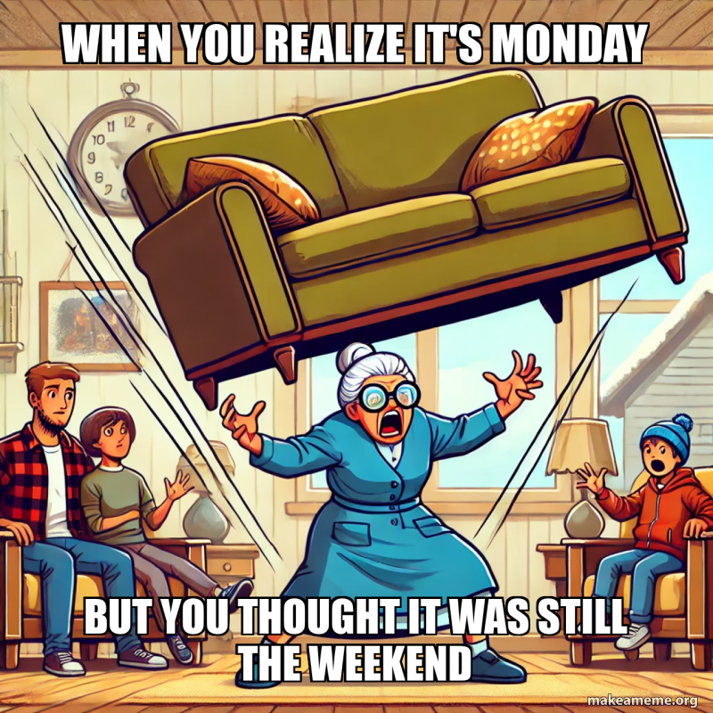 When you realize it's Monday But you thought it was still the weekend ...