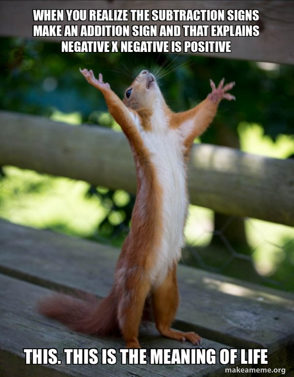 When you realize the subtraction signs make an addition sign and THAT ...