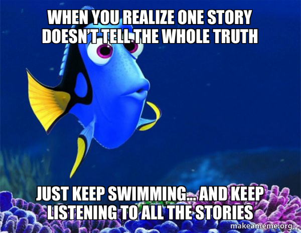 When you realize one story doesn’t tell the whole truth Just keep ...