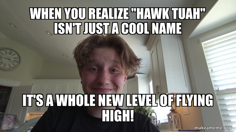 When you realize "Hawk Tuah" isn't just a cool name It's a whole new ...