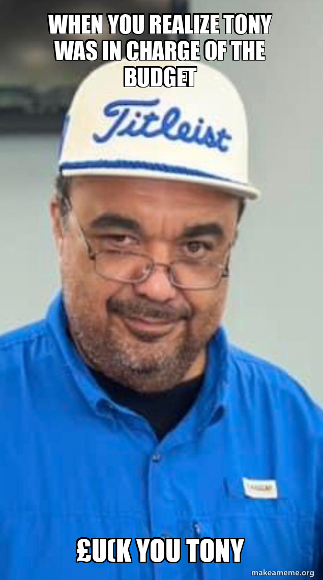 When you realize Tony was in charge of the budget £u(k You Tony - Tony ...