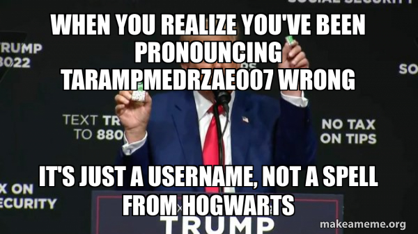 When you realize you've been pronouncing Tarampmedrzae007 wrong It's ...