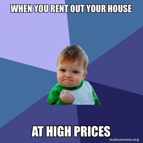 When you rent out your house At high prices - Success Kid Meme Generator
