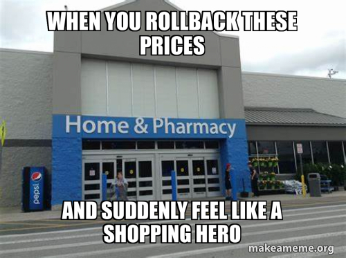 When you Rollback these prices and suddenly feel like a shopping hero ...
