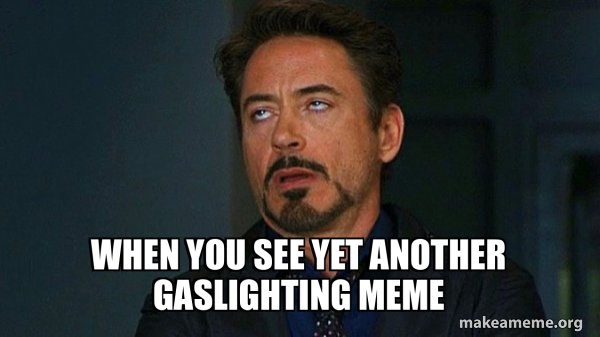 When you see yet another gaslighting meme - Tony Stark Eye Roll Meme ...