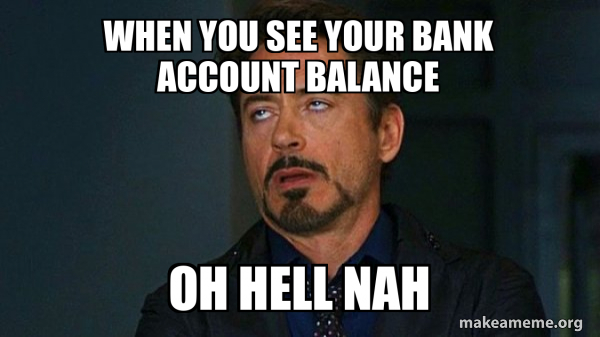 When you see your bank account balance Oh hell nah - Tony Stark Eye ...