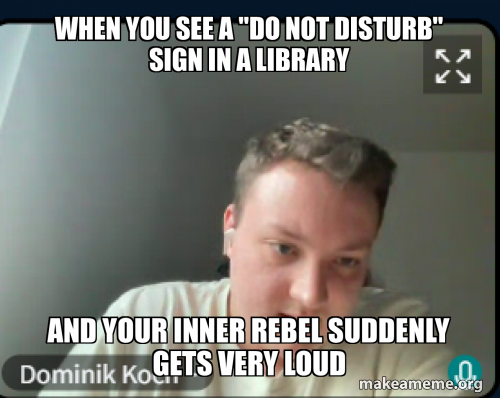 When you see a "Do Not Disturb" sign in a library And your inner rebel ...