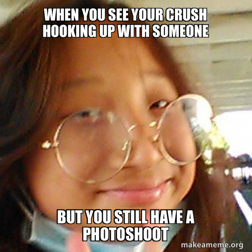 When you see your crush hooking up with someone but you still have a ...
