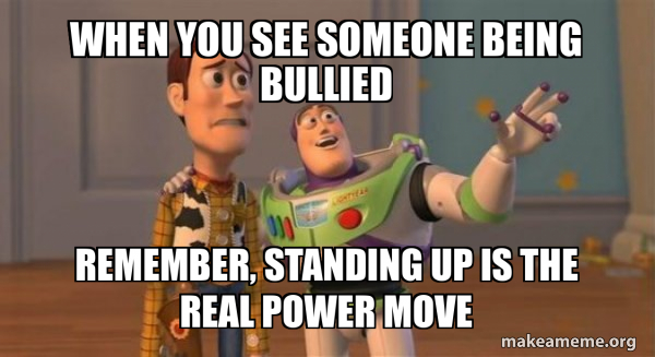 When you see someone being bullied Remember, standing up is the real ...