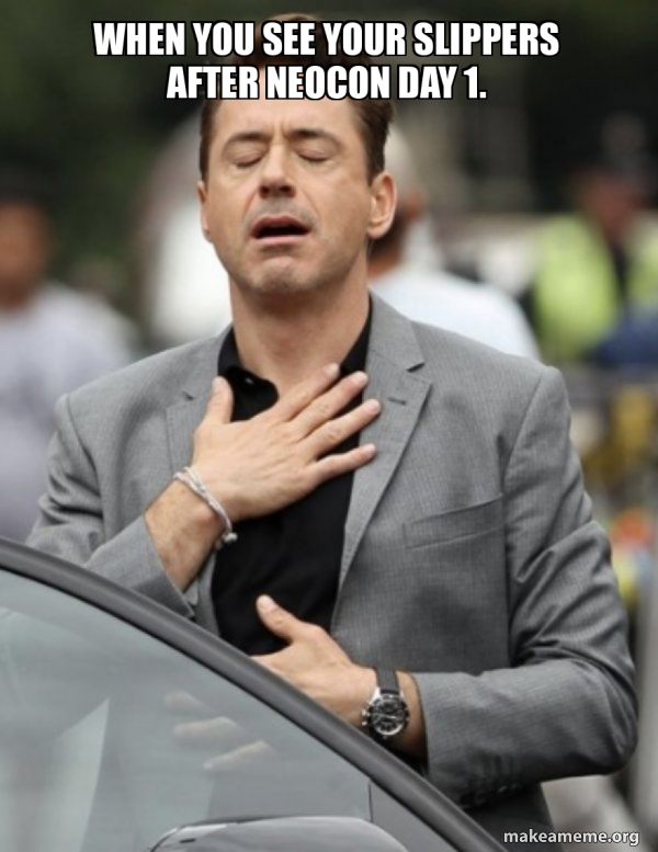 when you see your slippers after neocon day 1. - Tony Stark Relief Meme ...