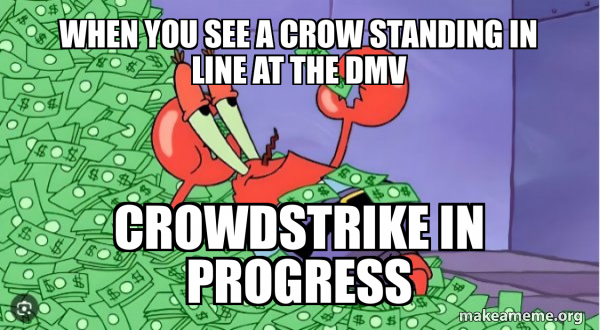 When you see a crow standing in line at the DMV Crowdstrike in progress ...