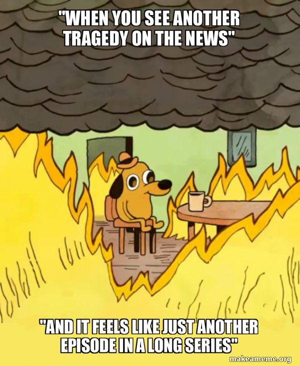 "When you see another tragedy on the news" "And it feels like just ...