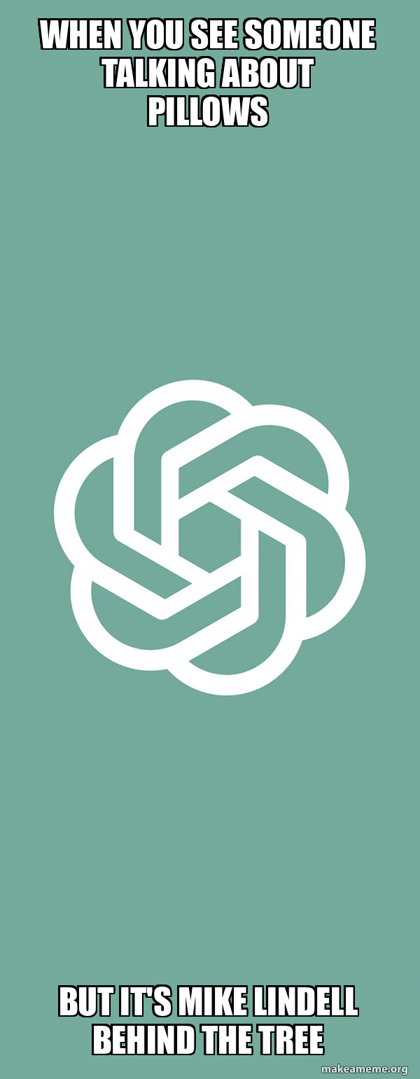 When you see someone talking about pillows But it's Mike Lindell behind ...