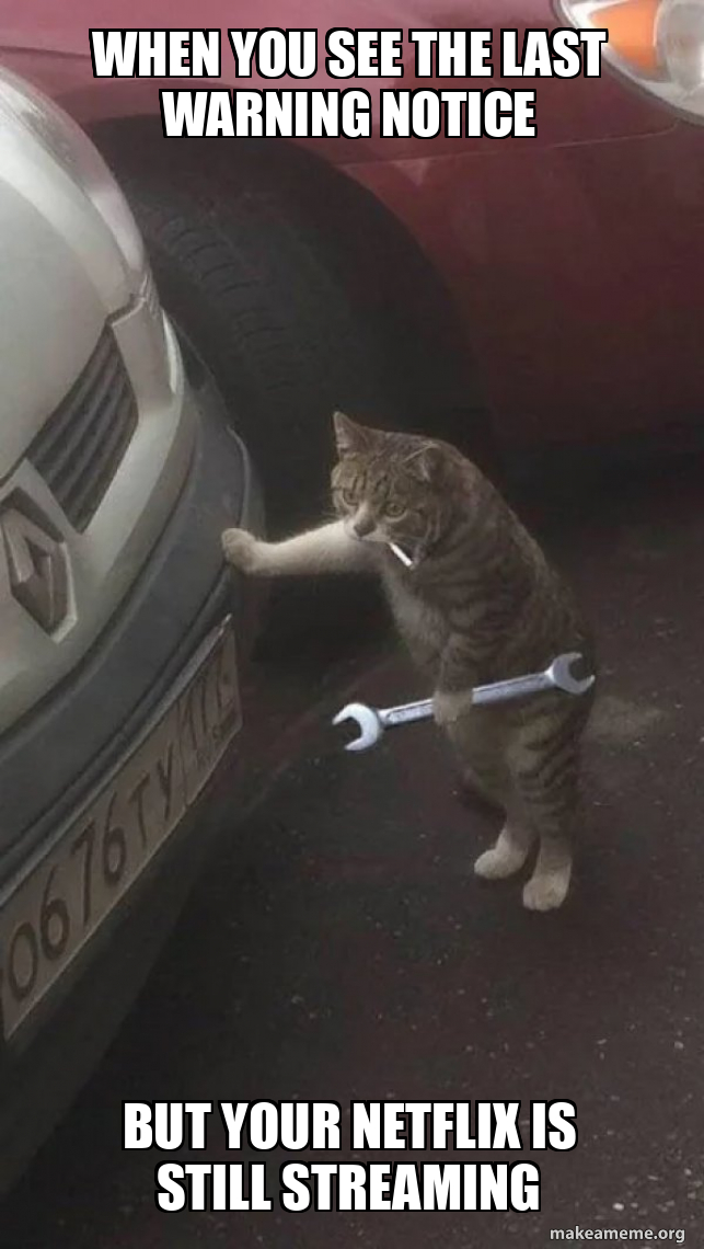 Final Warning Memes When You See The Last Warning Notice But Your