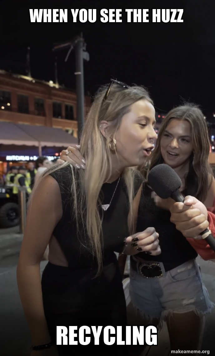 when you see the huzz recycling - Hawk Tuah Meme Generator