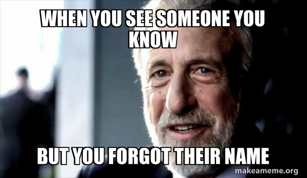 When you see someone you know But you forgot their name - I Guarantee ...