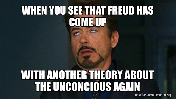 When you see that Freud has come up with another theory about the ...