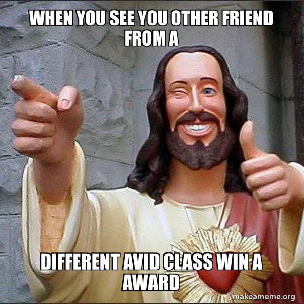 When you see you other friend from a different AVID class win a award ...