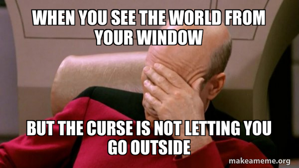 When you see the world from your window But the curse is not letting ...