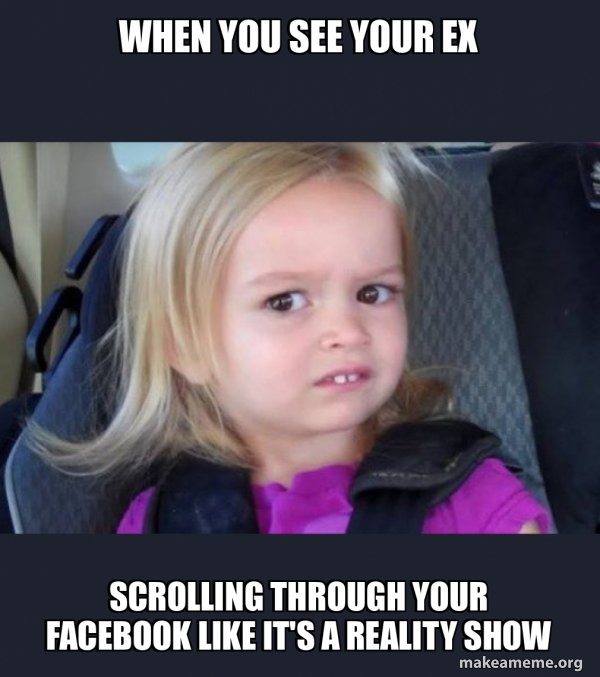 When you see your ex scrolling through your Facebook like it's a ...