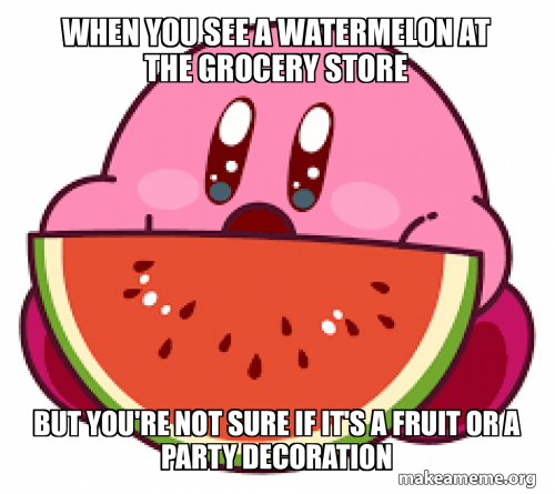 When you see a watermelon at the grocery store But you're not sure if ...
