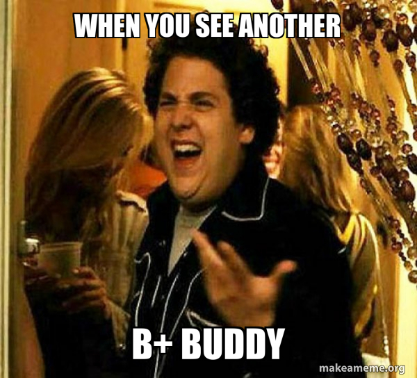 When you see another B+ buddy - Seth from Superbad Meme Generator