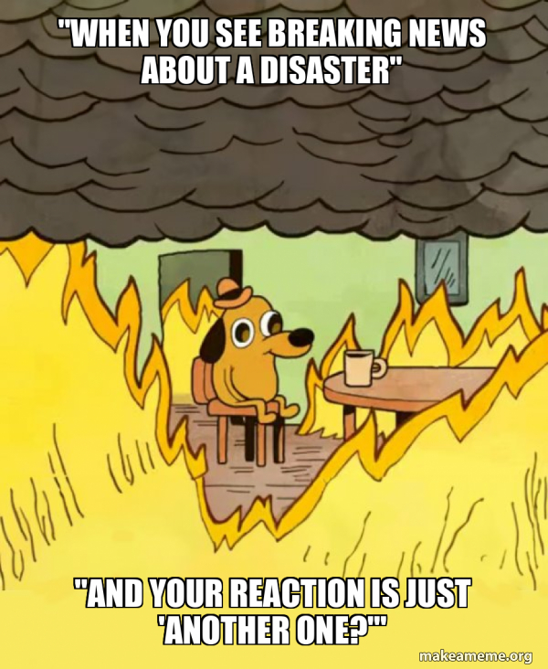"When you see breaking news about a disaster" "And your reaction is ...