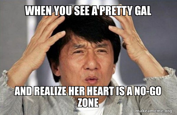 When you see a pretty gal and realize her heart is a No-Go zone ...