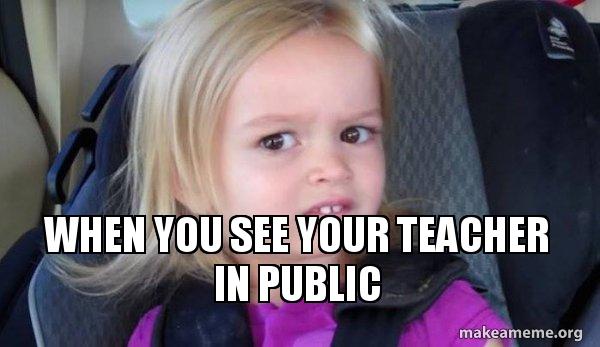 When you see your teacher in public - Side-Eyes Chloe Meme Generator