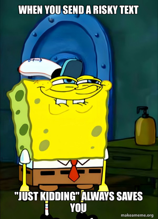 When you send a risky text "Just kidding" always saves you - SpongeBob ...