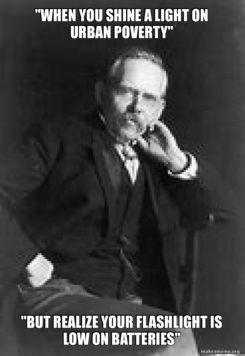 "When you shine a light on urban poverty" "But realize your flashlight ...