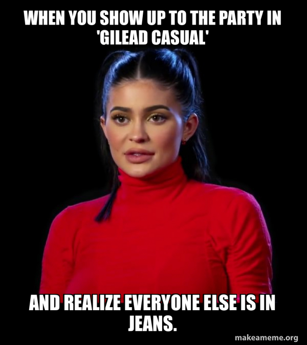 When you show up to the party in 'Gilead casual' and realize everyone ...