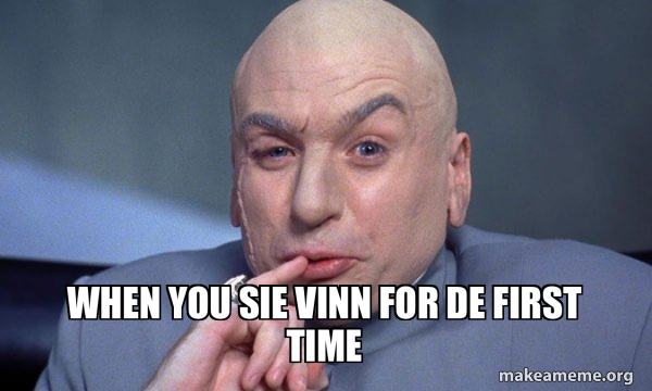 when you sie Vinn for de first time - You Complete Me Meme Generator