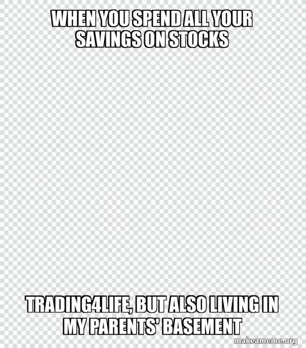 When you spend all your savings on stocks Trading4life, but also living ...