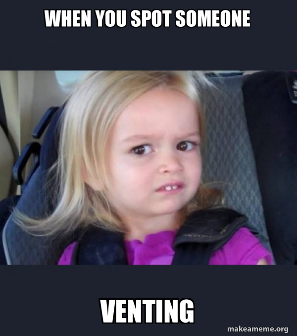 When you spot someone venting - Side-Eyes Chloe Meme Generator
