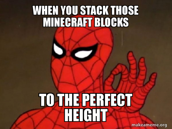 When you stack those minecraft blocks To the perfect height - Spiderman ...